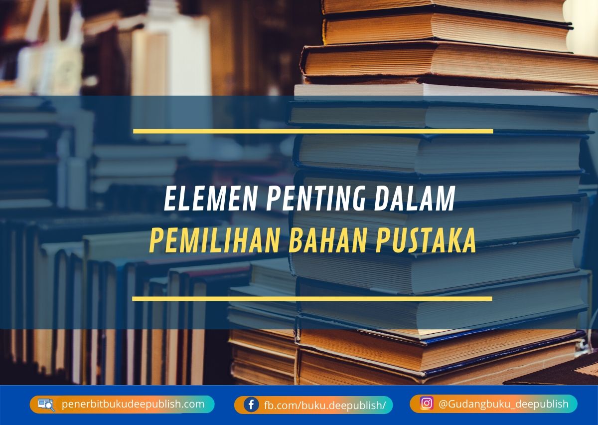 3 Elemen Penting Dalam Pemilihan Bahan Pustaka - Deepublish Store