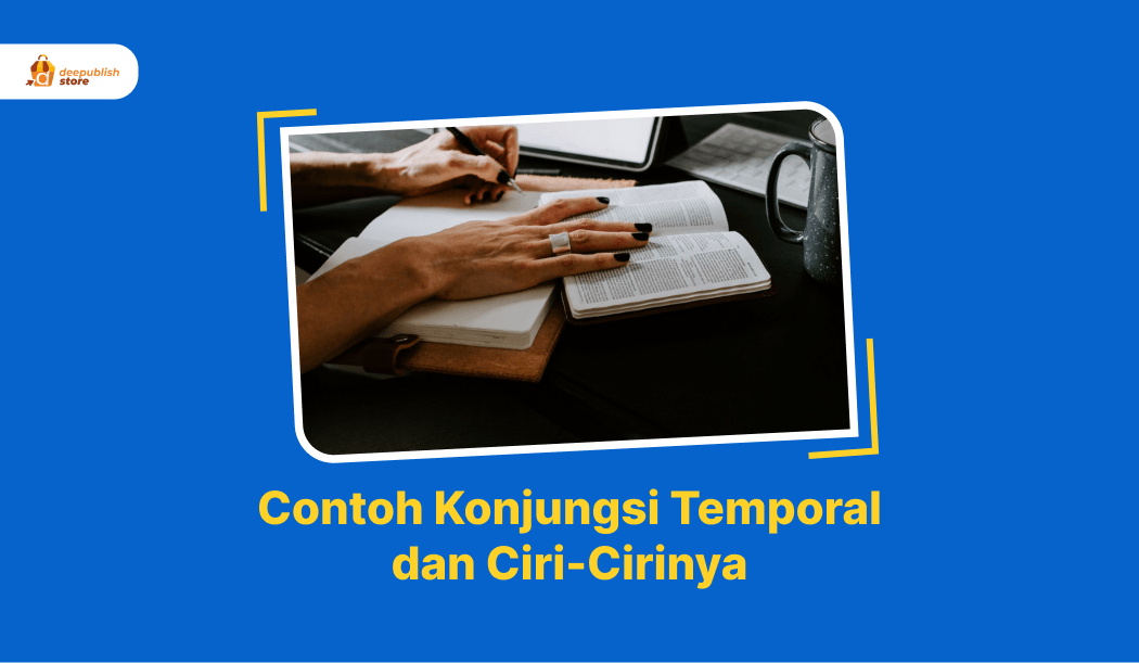 Contoh Konjungsi Temporal, Ciri dan Jenis - Deepublish Store
