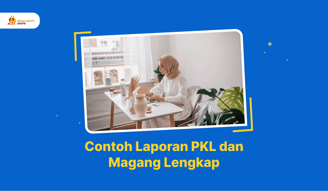 Cara Membuat Laporan PKL Magang [Contoh Lengkap] - Deepublish
