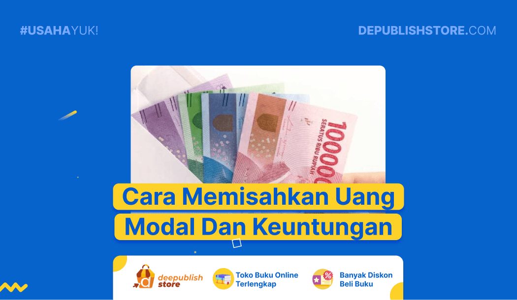 Cara Memisahkan Uang Modal dan Keuntungan [Langkah Tepat]
