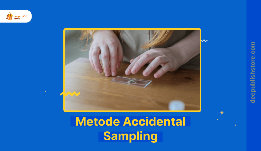 Metode Accidental Sampling: Cara dan Contoh - Deepublish Store