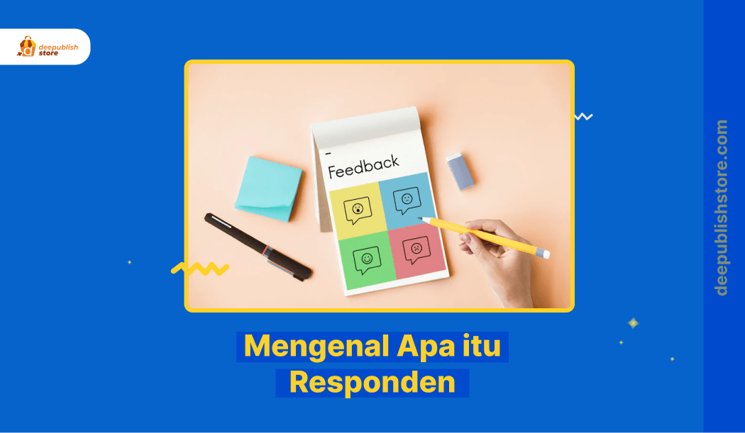 Apa itu Responden? Karakteristik, Jenis dan Contoh - Deepublish Store