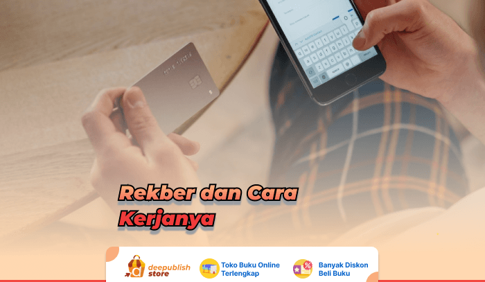 Rekber Adalah: Cara Kerja dan Keuntungan - Deepublish Store